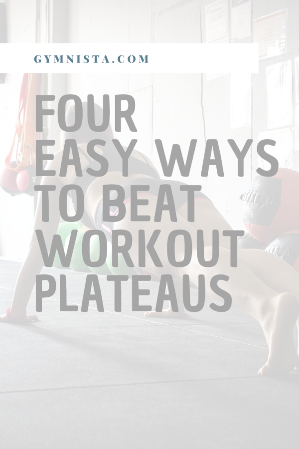Four Easy Ways to Beat Workout Plateaus - GYMNISTA