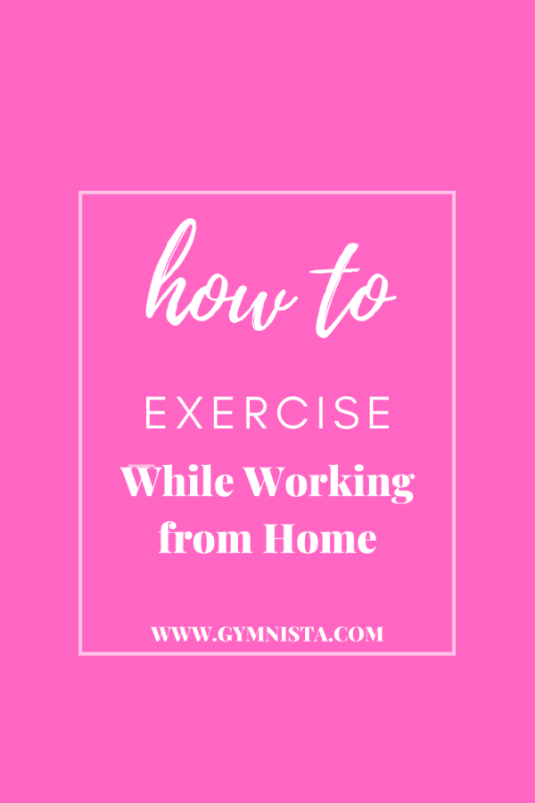 How to Exercise While Working from Home - GYMNISTA
